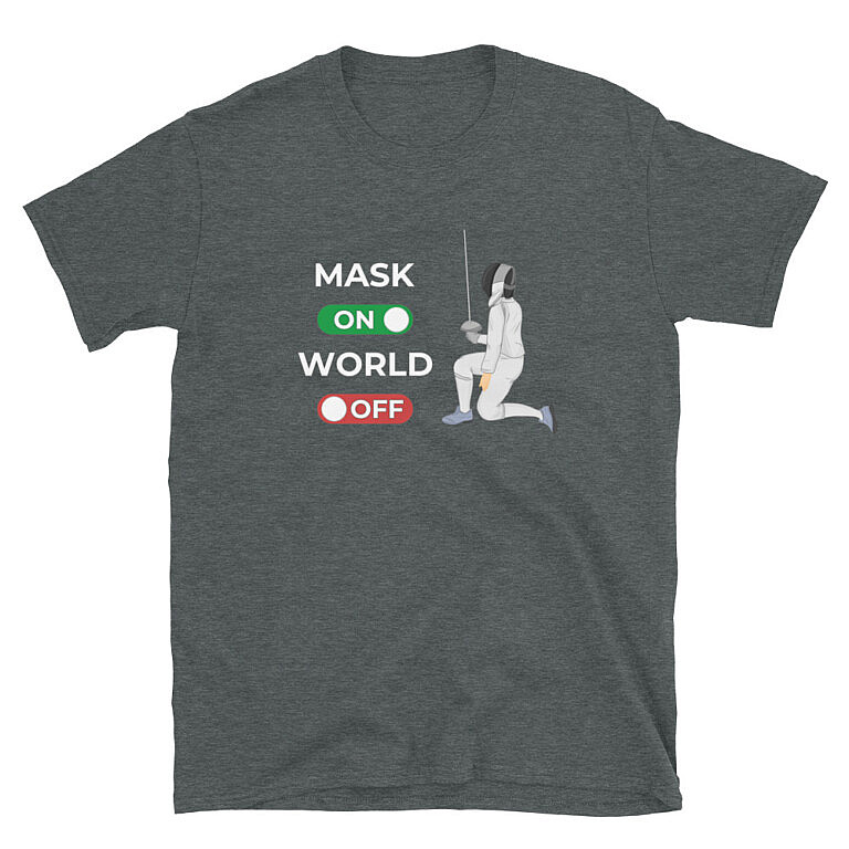 Mask ON World OFF Unisex T-Shirt for Fencers - Fencing Love
